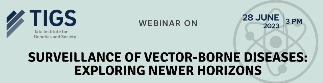 TIGS Webinar: Surveillance of Vector-Borne Diseases: Exploring Newer ...